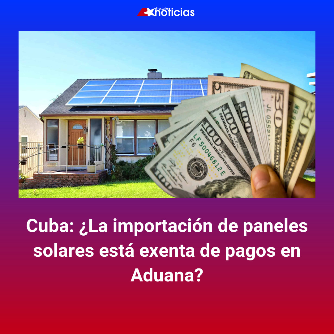 Cuba: ¿La importación de paneles solares está exenta de pagos en Aduana?