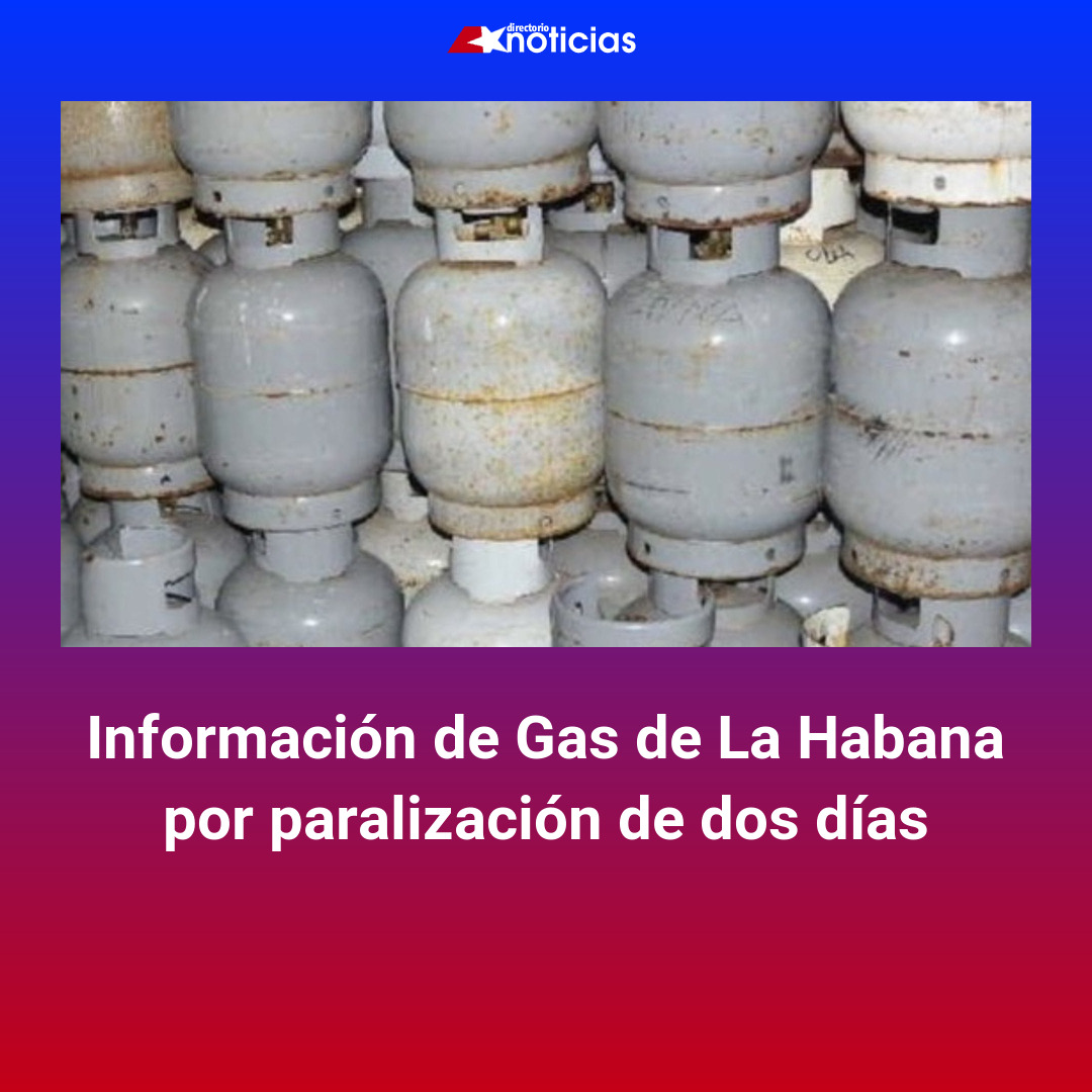 Información de Gas de La Habana por paralización de dos días