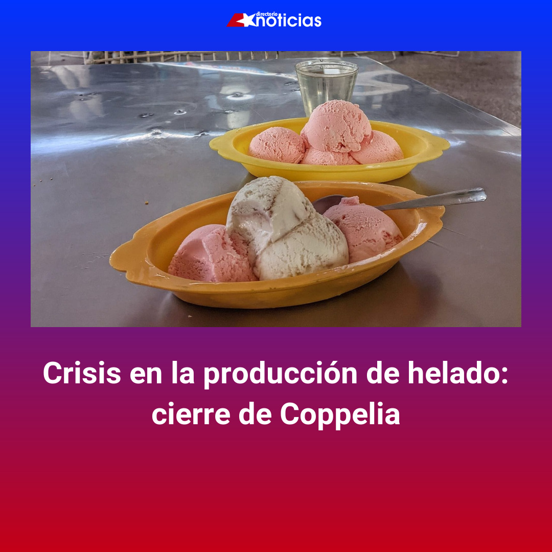 Crisis en la producción de helado: cierre de Coppelia
