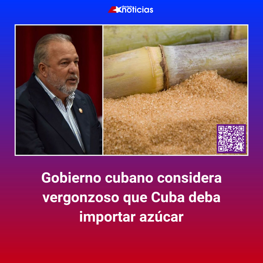 Gobierno cubano considera vergonzoso que Cuba deba importar azúcar