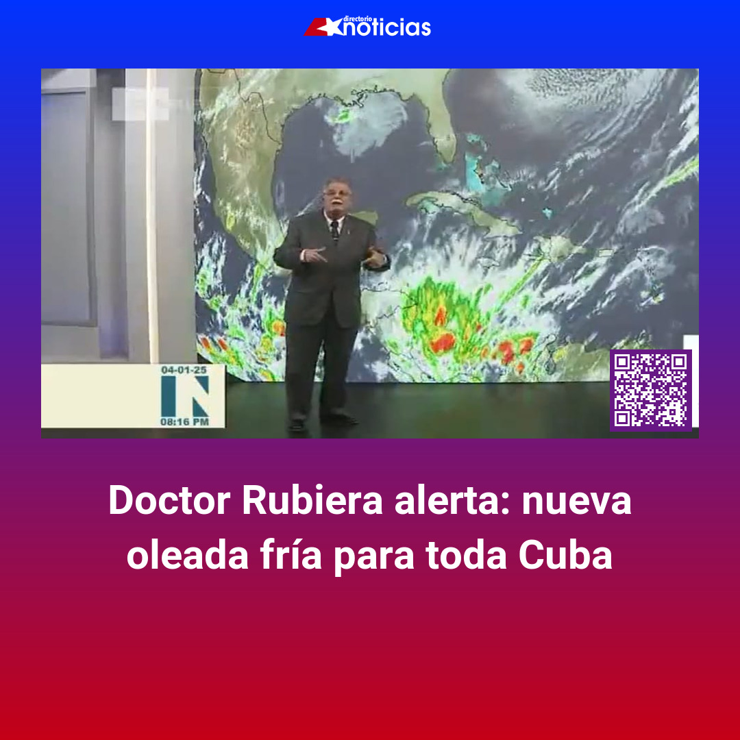 Doctor Rubiera alerta: nueva oleada fría para toda Cuba