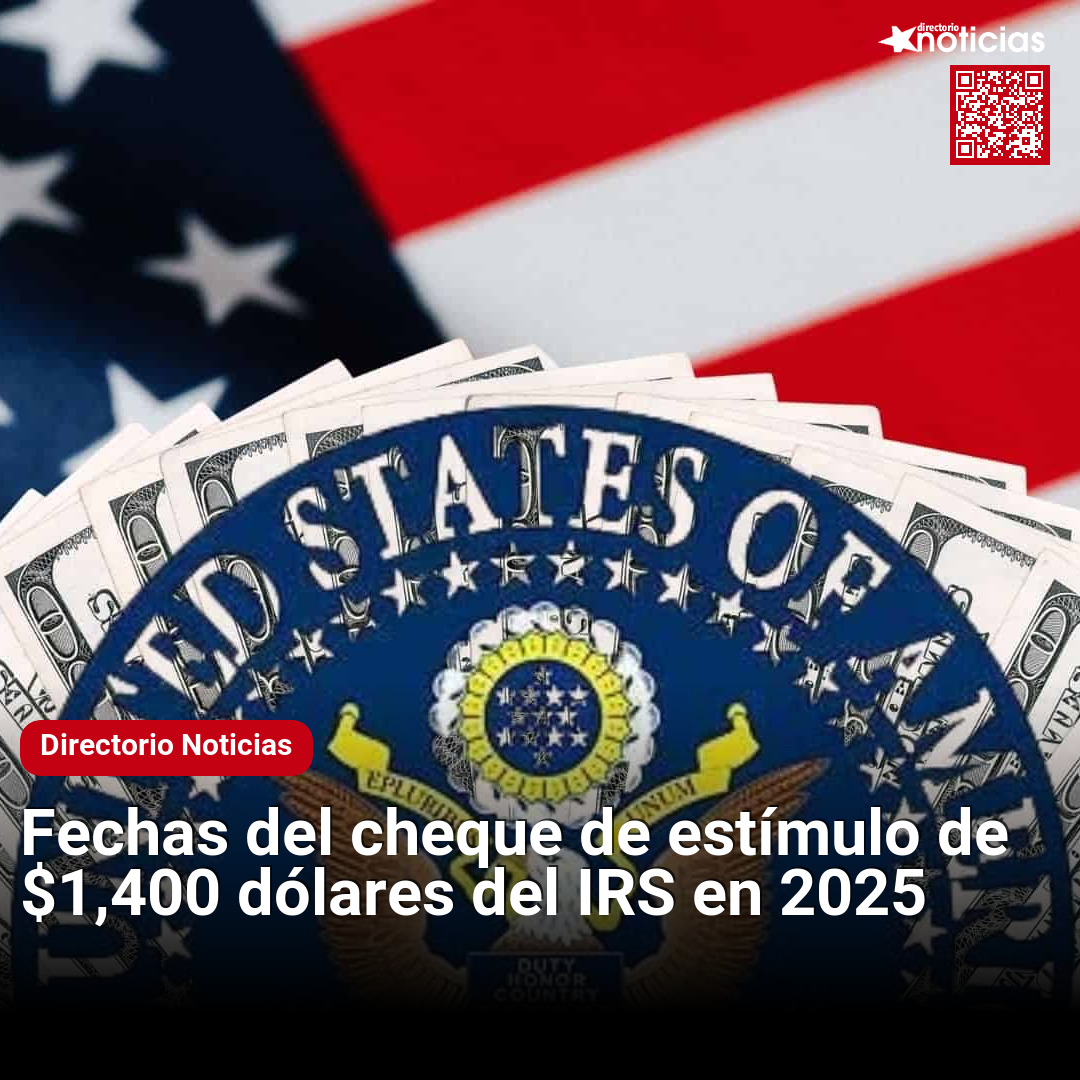 Fechas del cheque de estímulo de $1,400 dólares del IRS en 2025