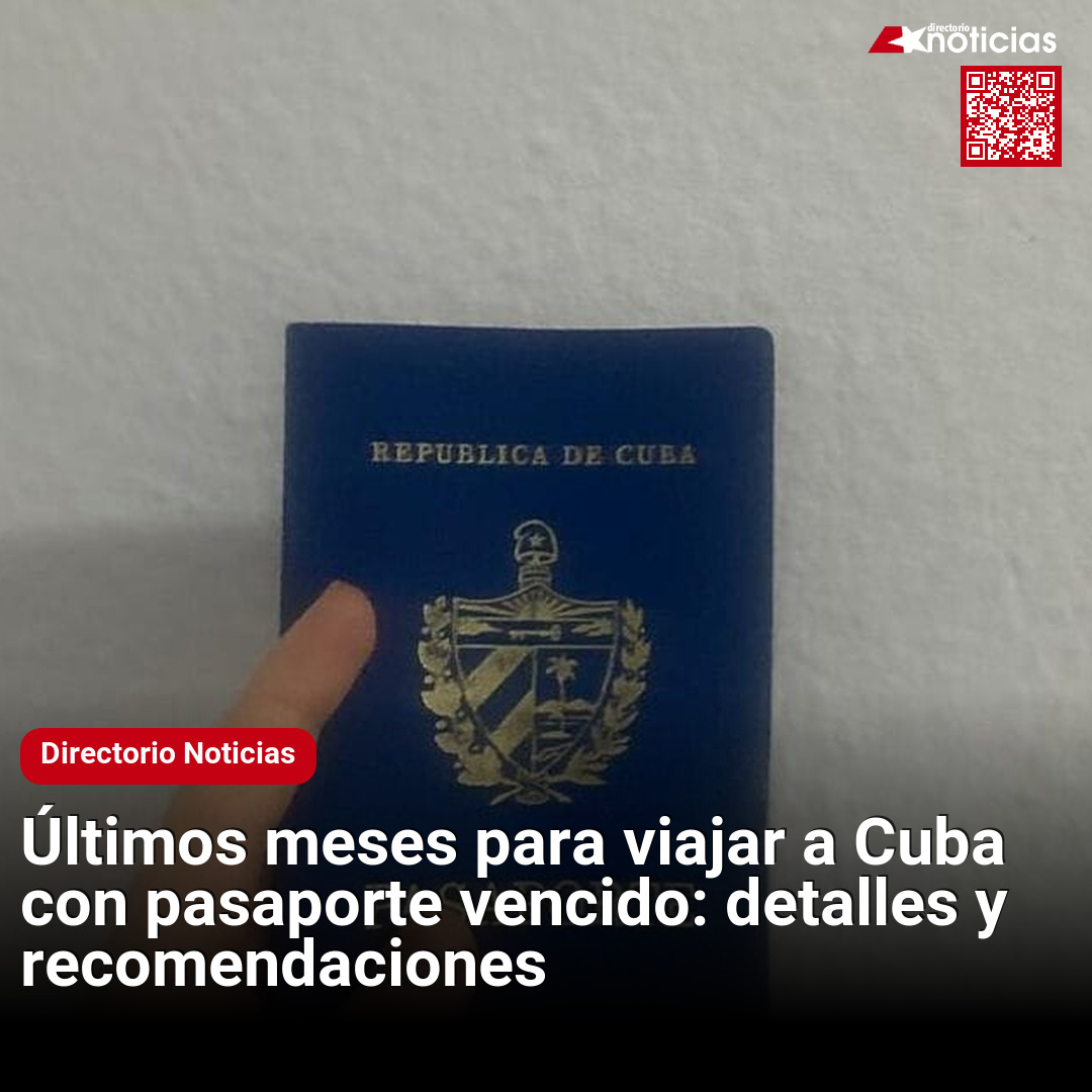 Últimos meses para viajar a Cuba con pasaporte vencido: detalles y ...