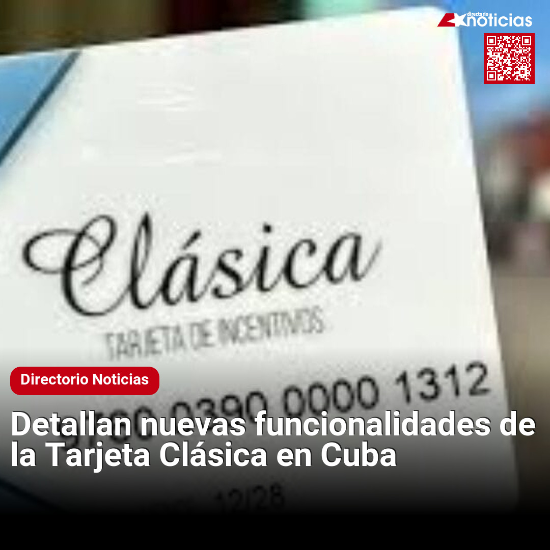 Detallan nuevas funcionalidades de la Tarjeta Clásica en Cuba