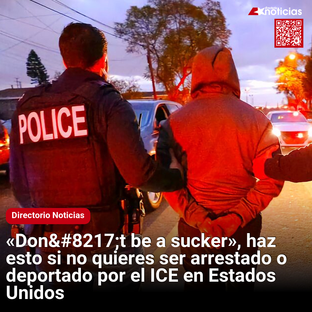 "Don't be a sucker", haz esto si no quieres ser arrestado o deportado ...