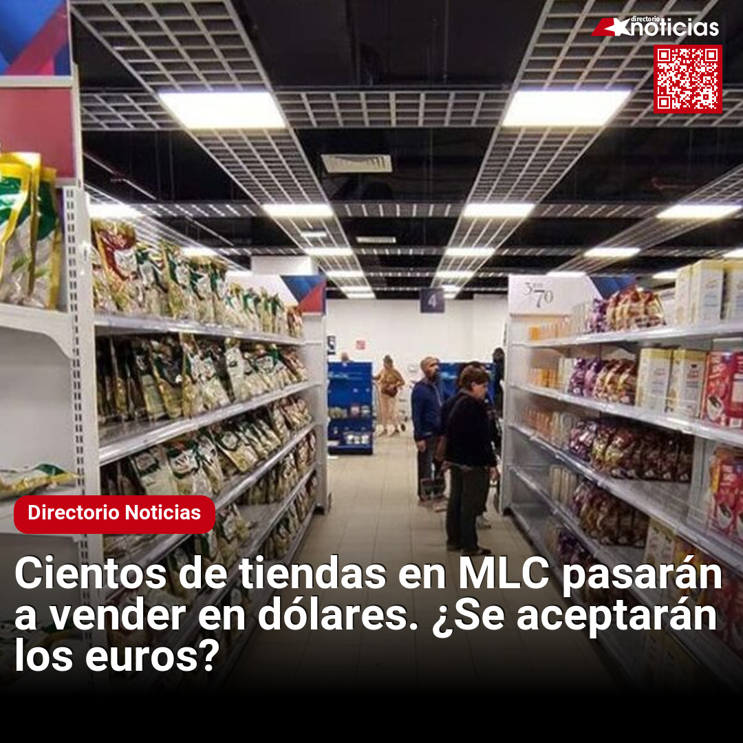Cientos de tiendas en MLC pasarán a vender en dólares. ¿Se aceptarán ...