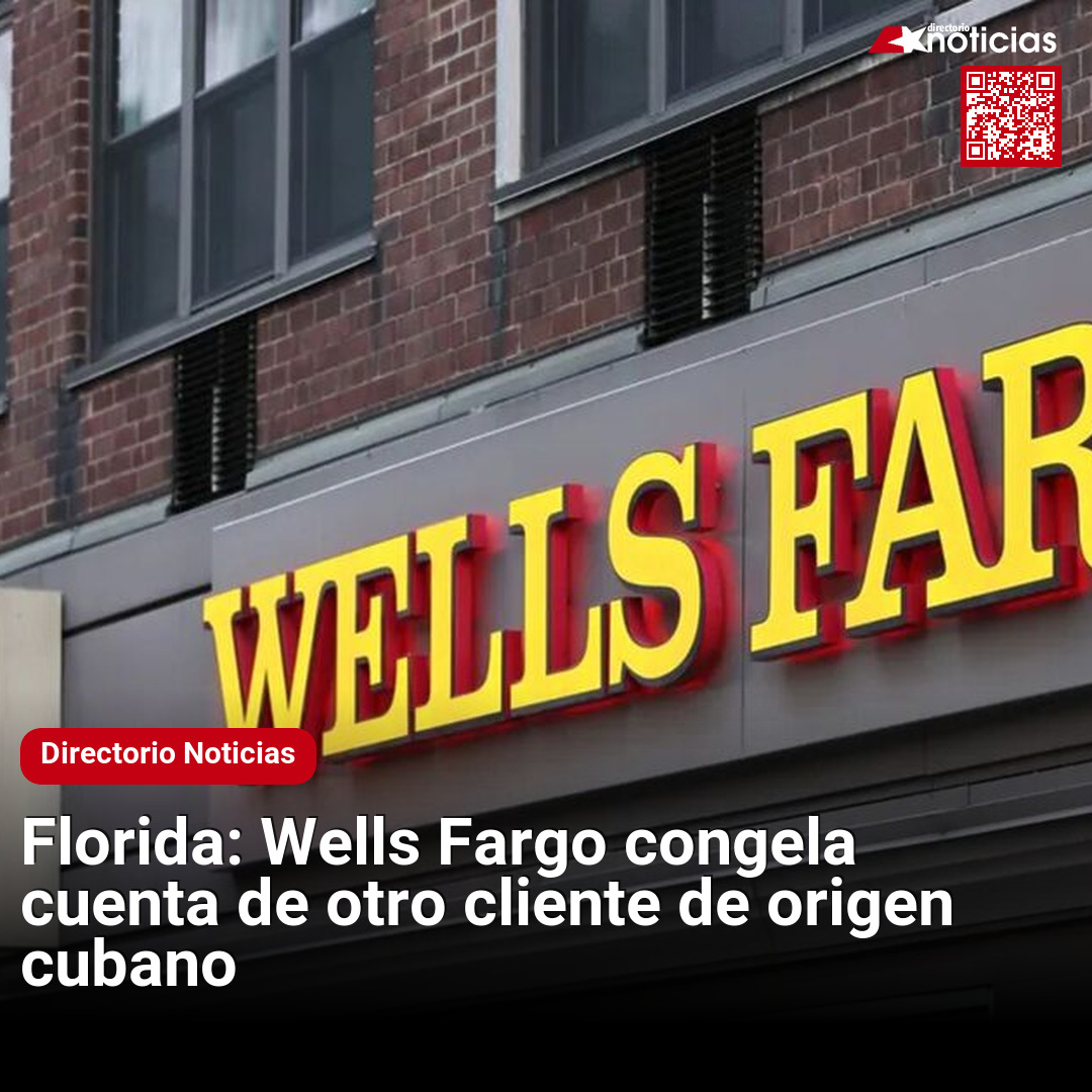 Florida: Wells Fargo congela cuenta de otro cliente de origen cubano
