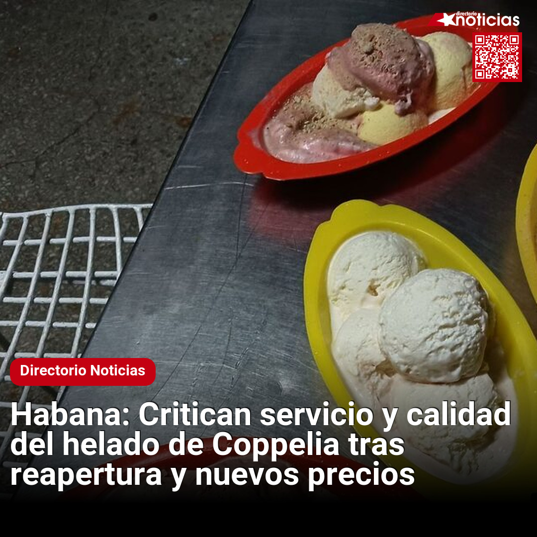 Habana: Critican servicio y calidad del helado de Coppelia tras ...