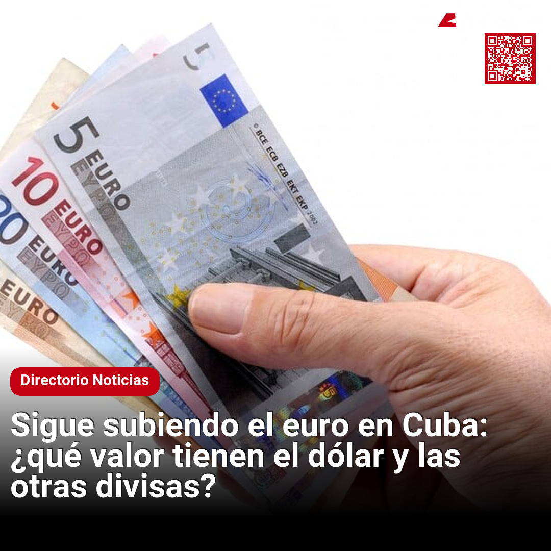 Sigue subiendo el euro en Cuba: ¿qué valor tienen el dólar y las otras divisas?