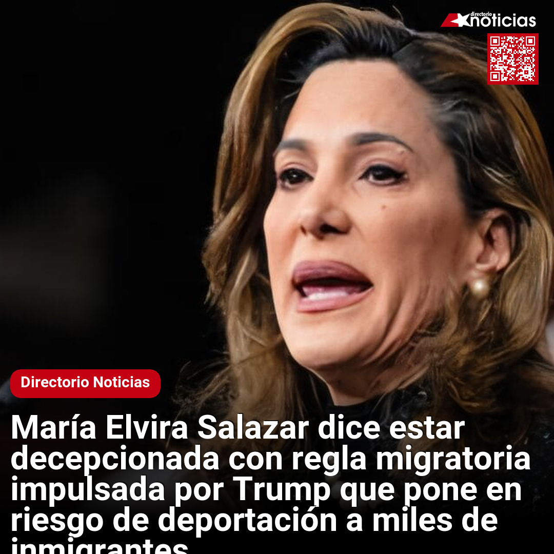 María Elvira Salazar dice estar decepcionada con regla migratoria ...