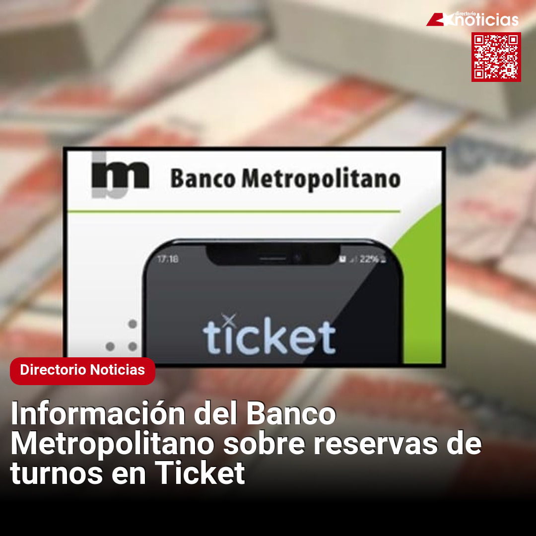 Información del Banco Metropolitano sobre reservas de turnos en Ticket
