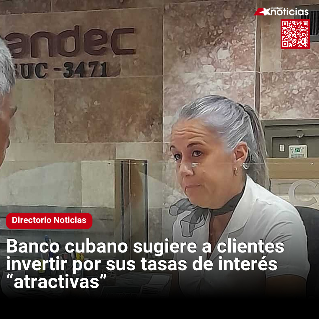 Banco cubano sugiere a clientes invertir por sus tasas de interés ...
