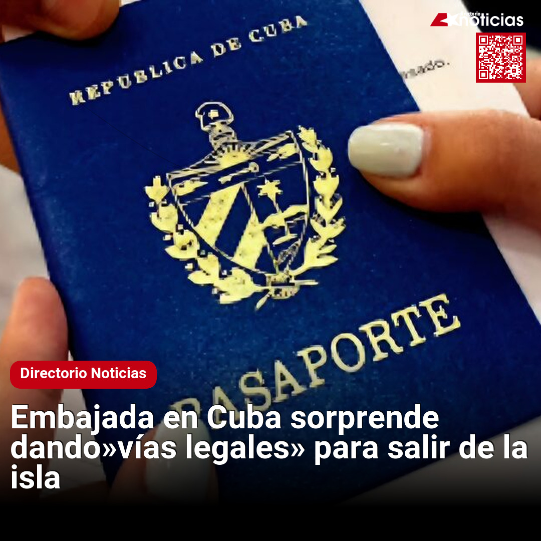 Embajada en Cuba sorprende dando"vías legales" para salir de la isla