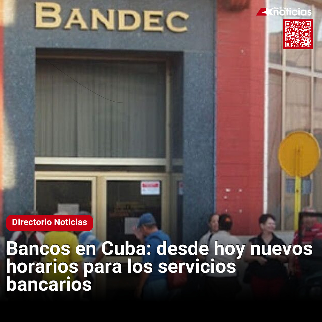 Banks in Cuba: New banking hours starting today