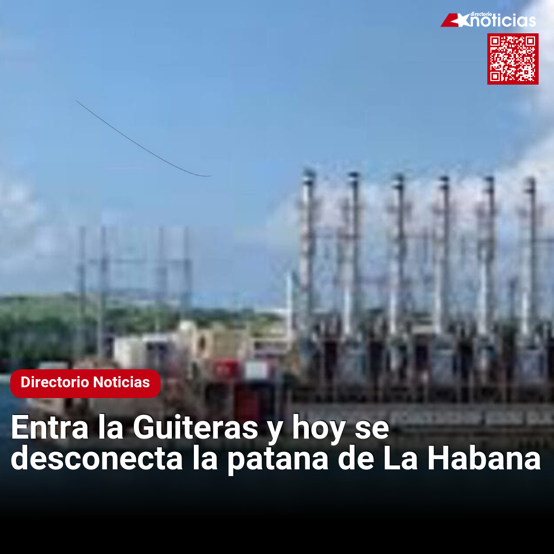Entra la Guiteras y hoy se desconecta la patana de La Habana