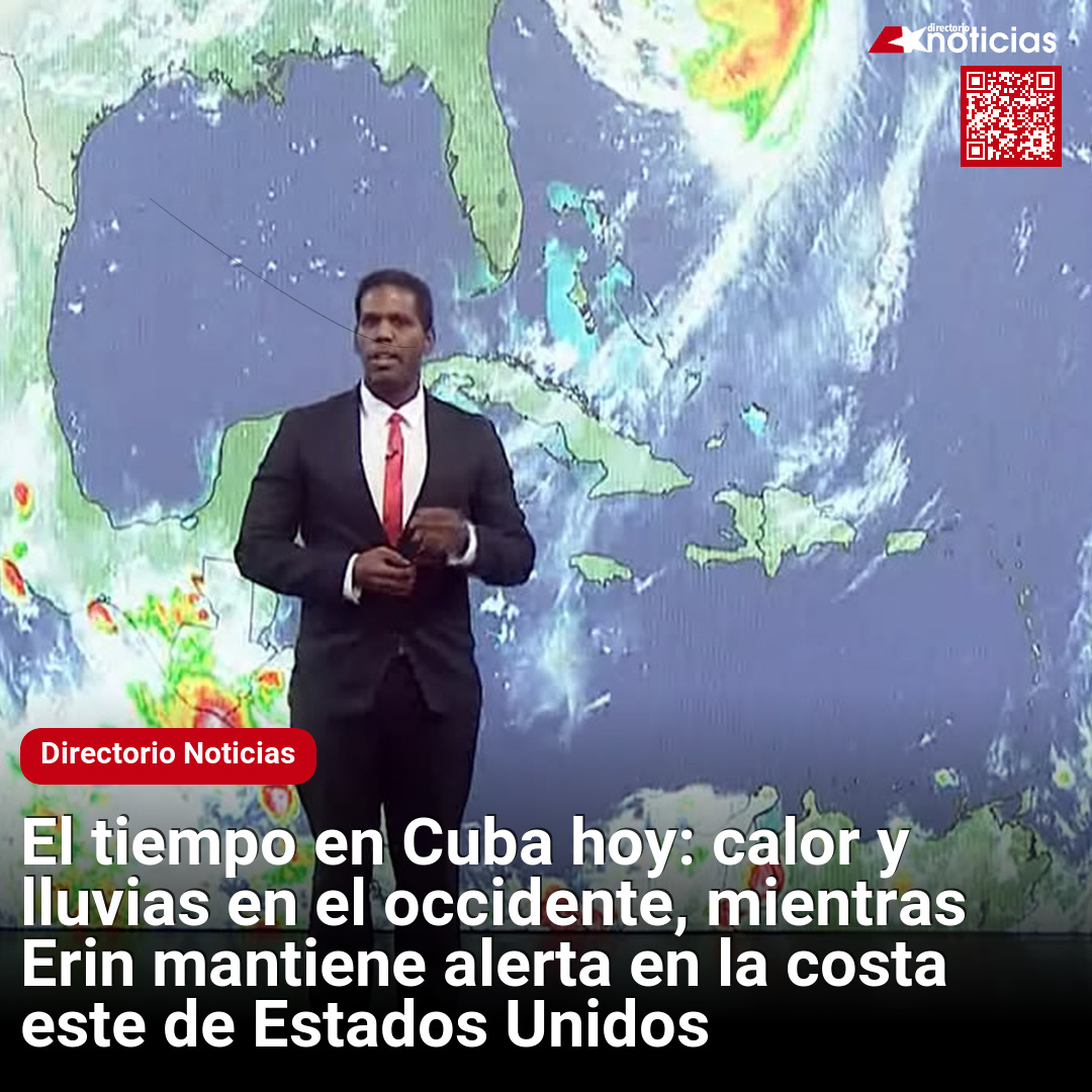 El tiempo en Cuba hoy: calor y lluvias en el occidente, mientras Erin ...