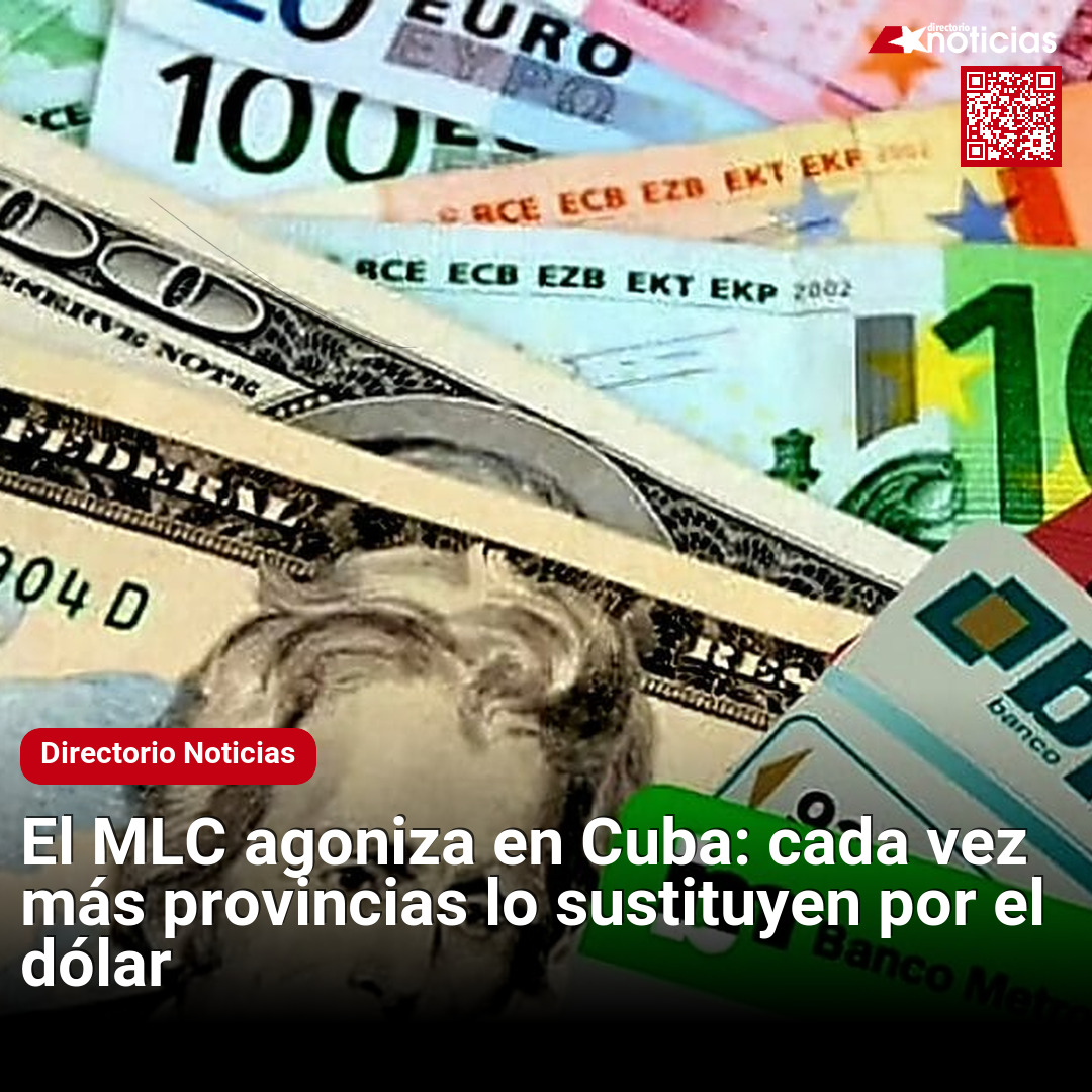 El MLC agoniza en Cuba: cada vez más provincias lo sustituyen por el dólar