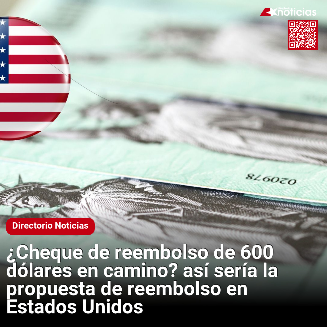 ¿Cheque de reembolso de 600 dólares en camino? así sería la propuesta ...