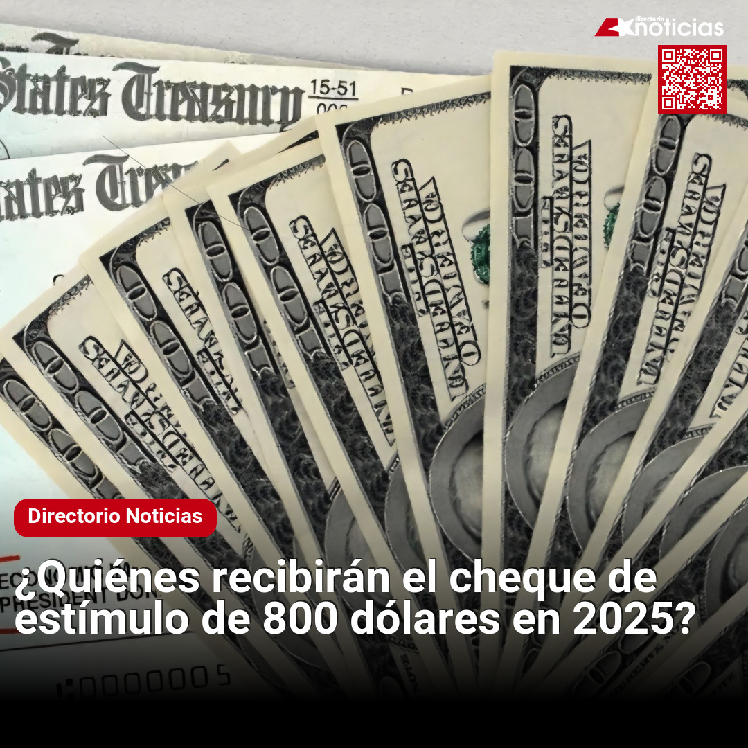 ¿Quiénes recibirán el cheque de estímulo de 800 dólares en 2025?