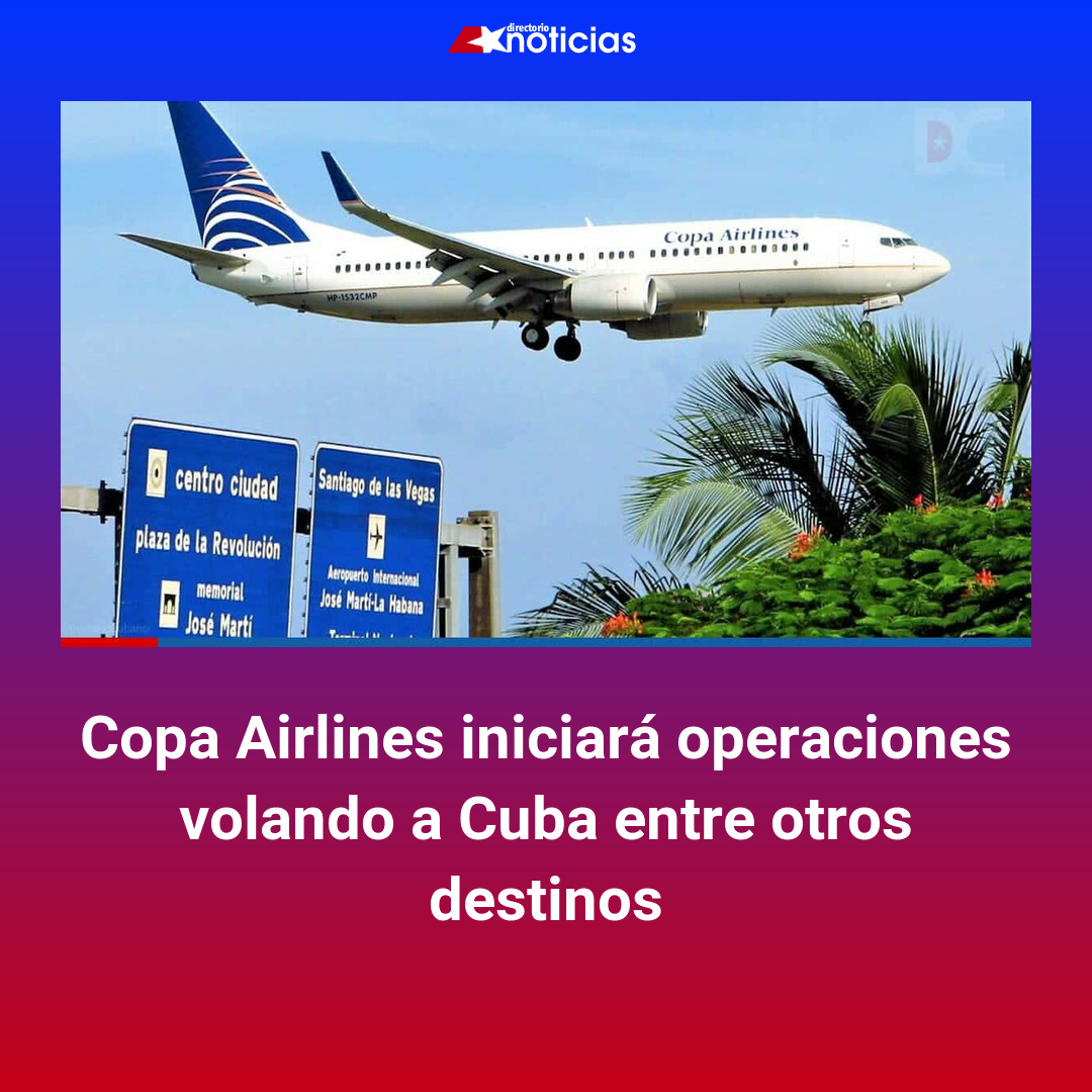 Copa Airlines iniciará operaciones volando a Cuba entre otros destinos