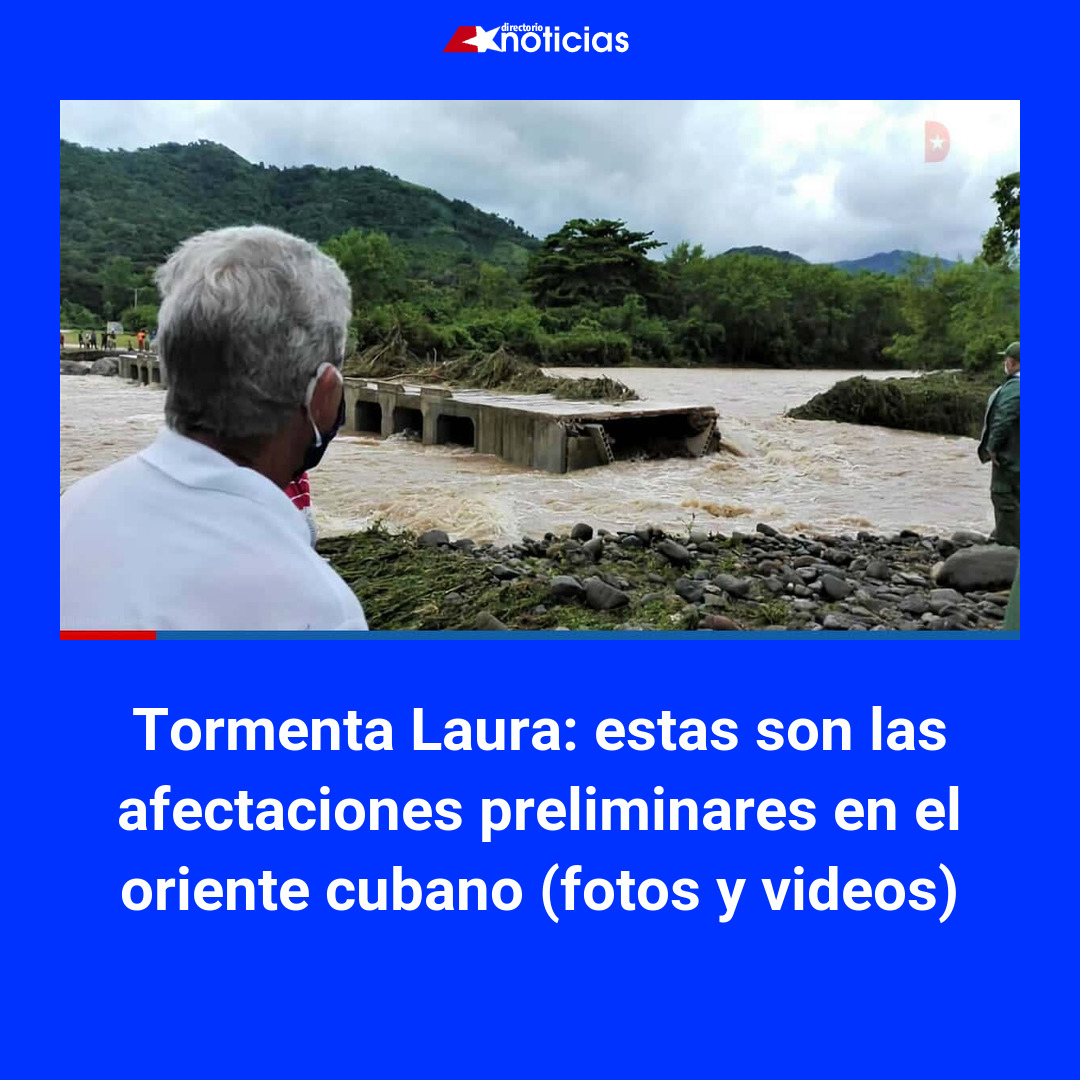 Tormenta Laura: estas son las afectaciones preliminares en el oriente ...
