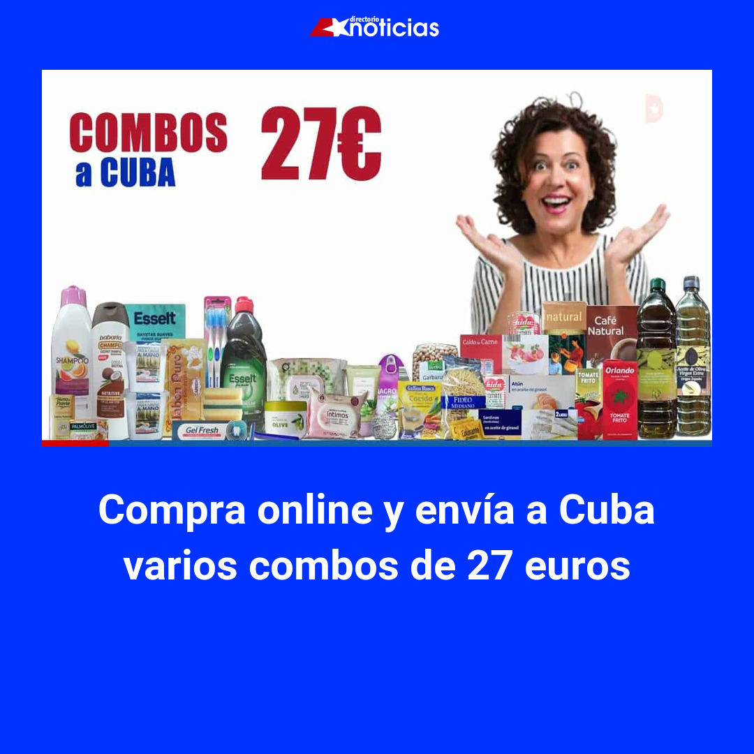 Compra online y envía a Cuba varios combos de 27 euros