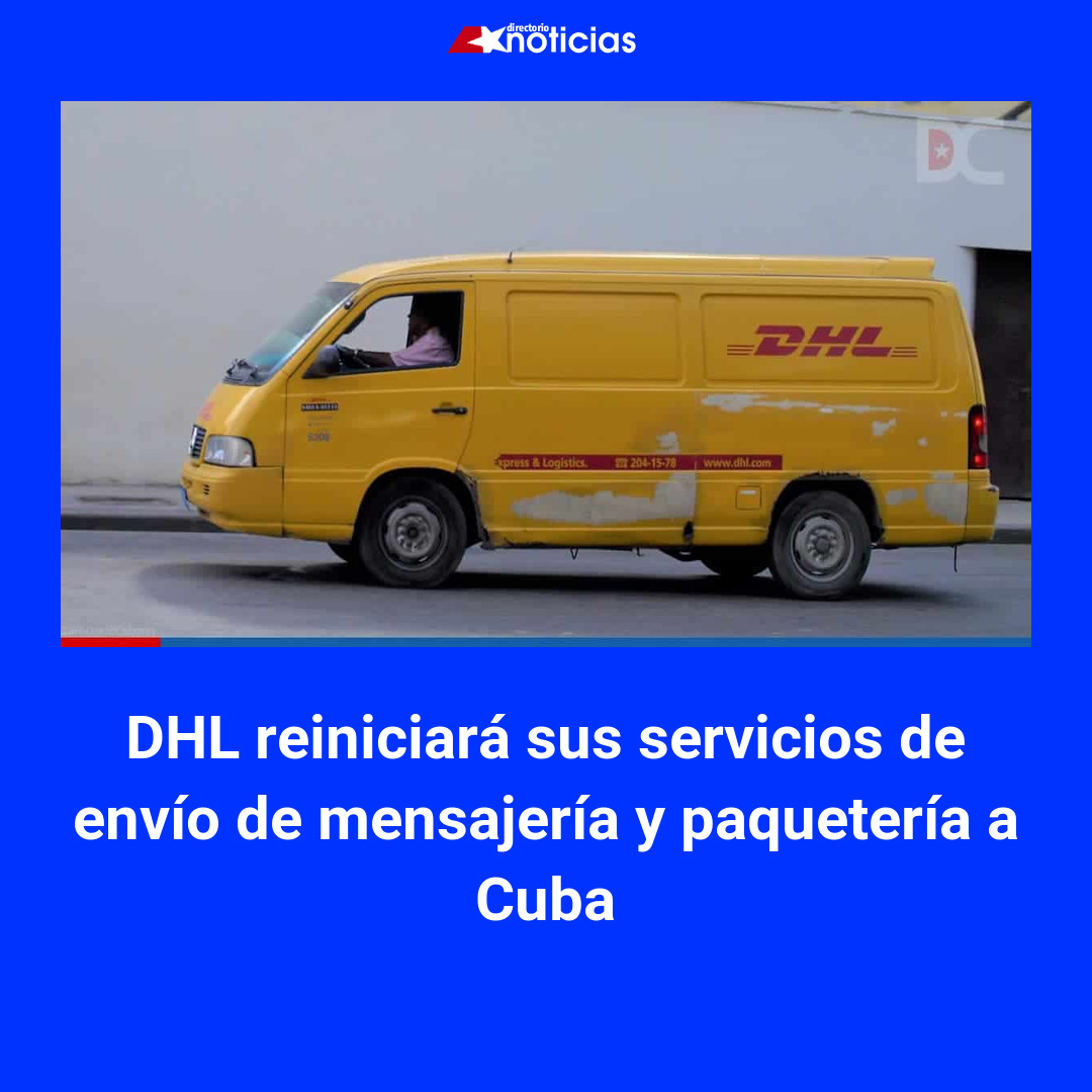 DHL reiniciará sus servicios de envío de mensajería y paquetería a Cuba