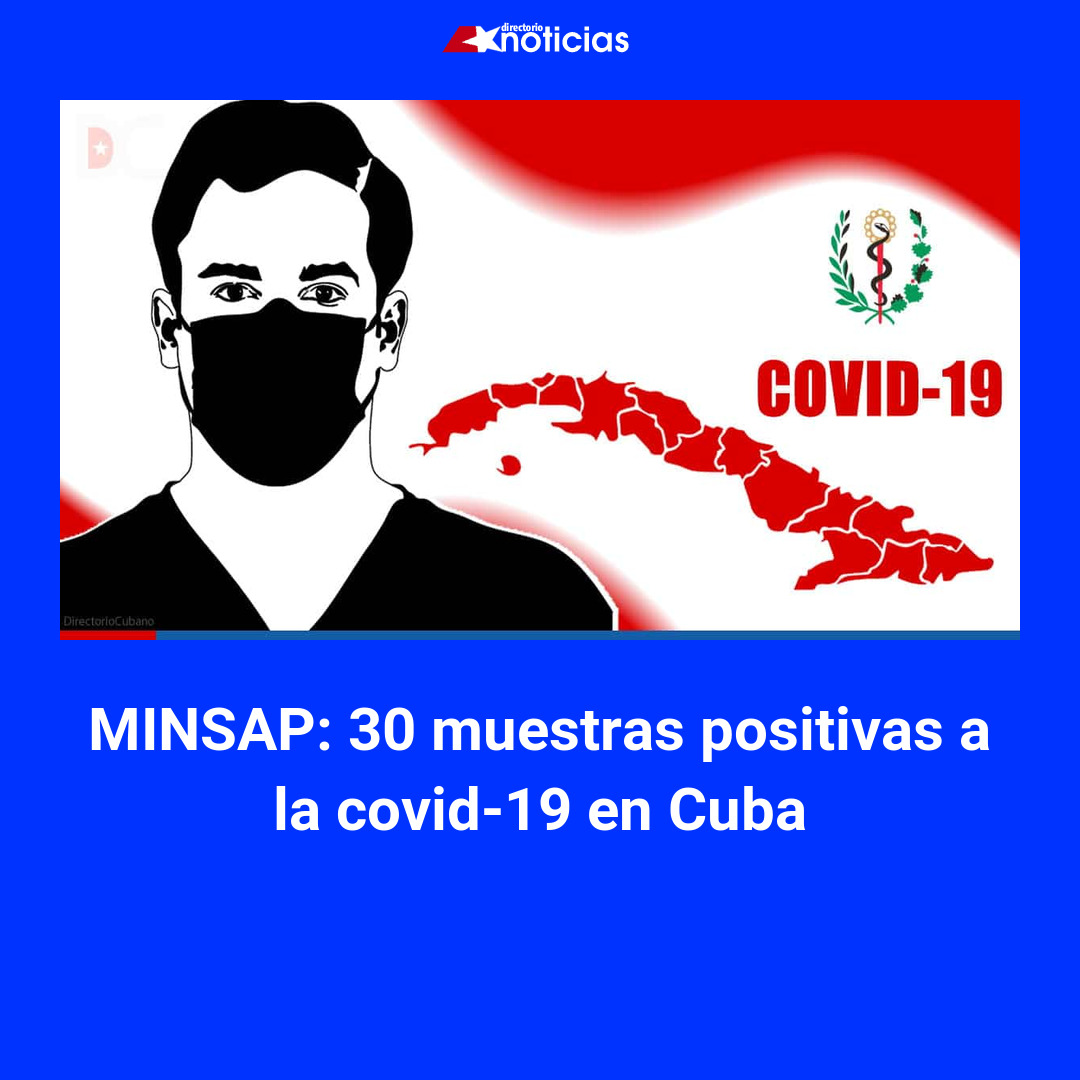 MINSAP: 30 muestras positivas a la covid-19 en Cuba