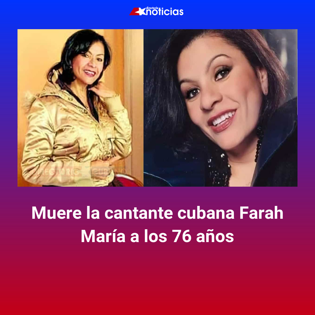 Muere la cantante cubana Farah María a los 76 años