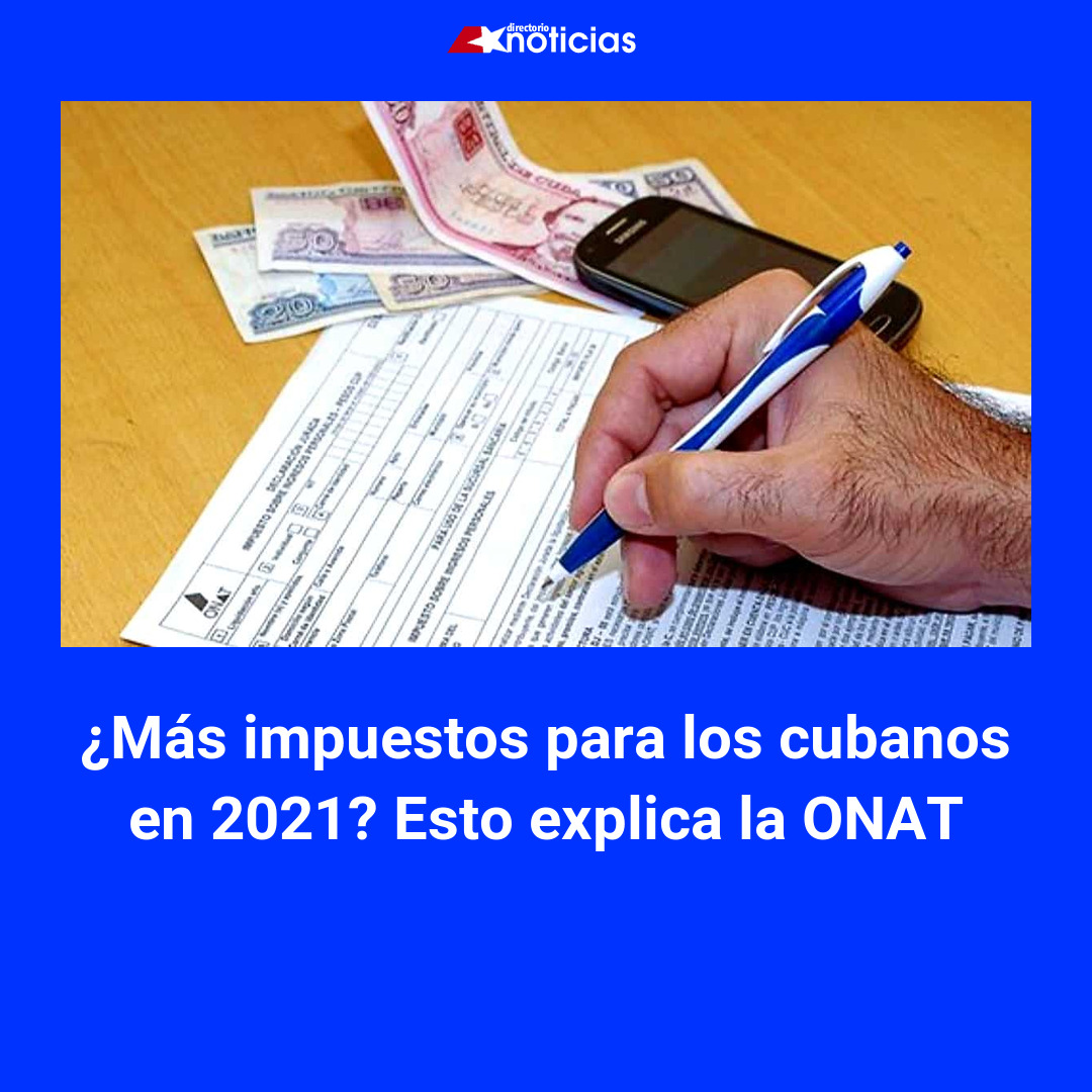 ¿Más impuestos para los cubanos en 2021? Esto explica la ONAT