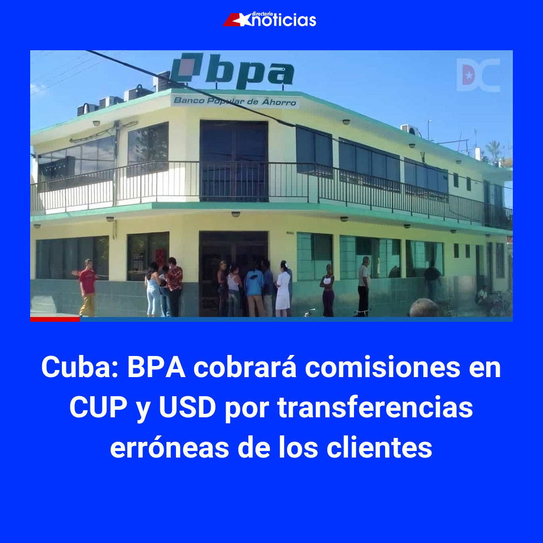 Cuba: BPA cobrará comisiones en CUP y USD por transferencias erróneas ...