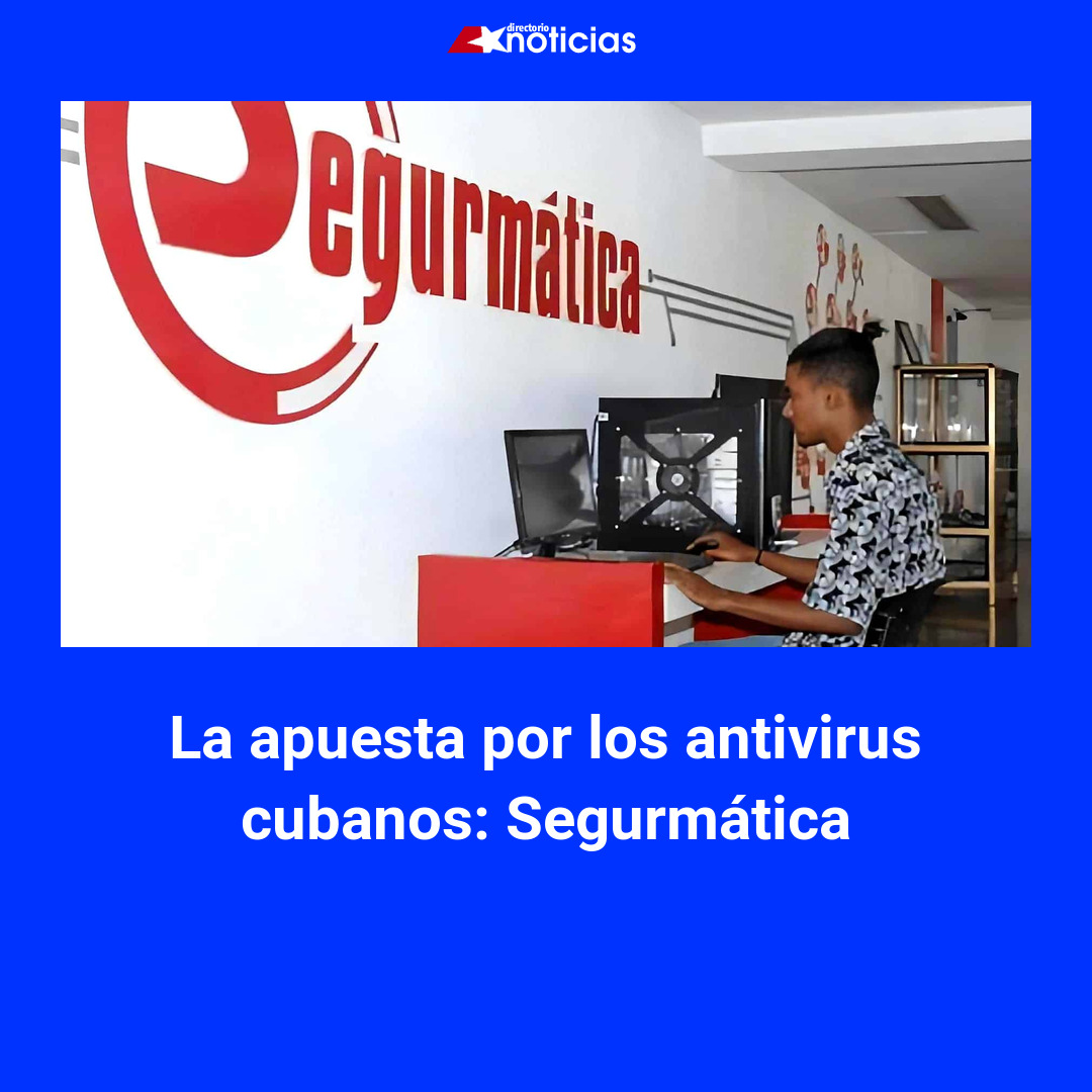 La apuesta por los antivirus cubanos: Segurmática