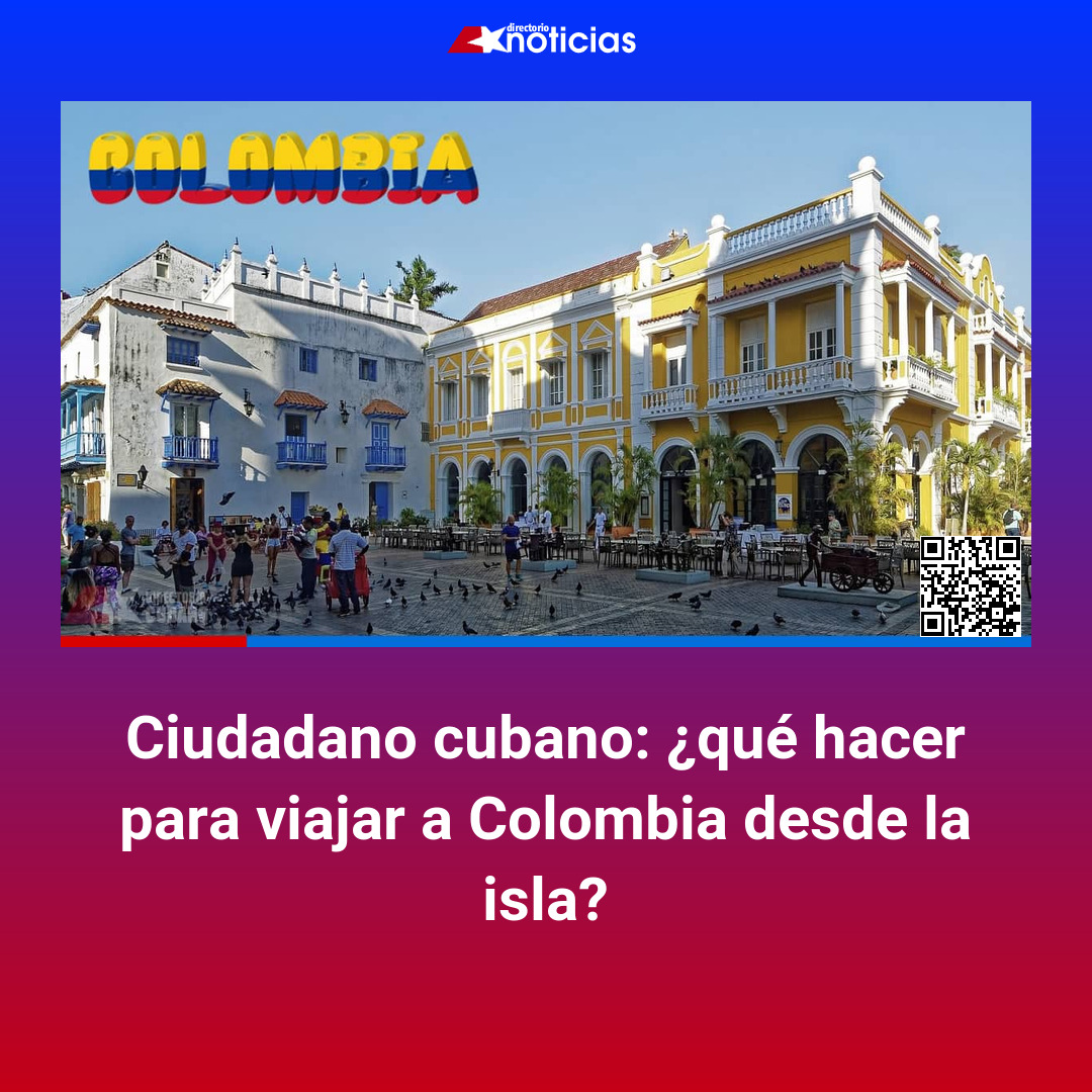 Ciudadano cubano: ¿qué hacer para viajar a Colombia desde la isla?