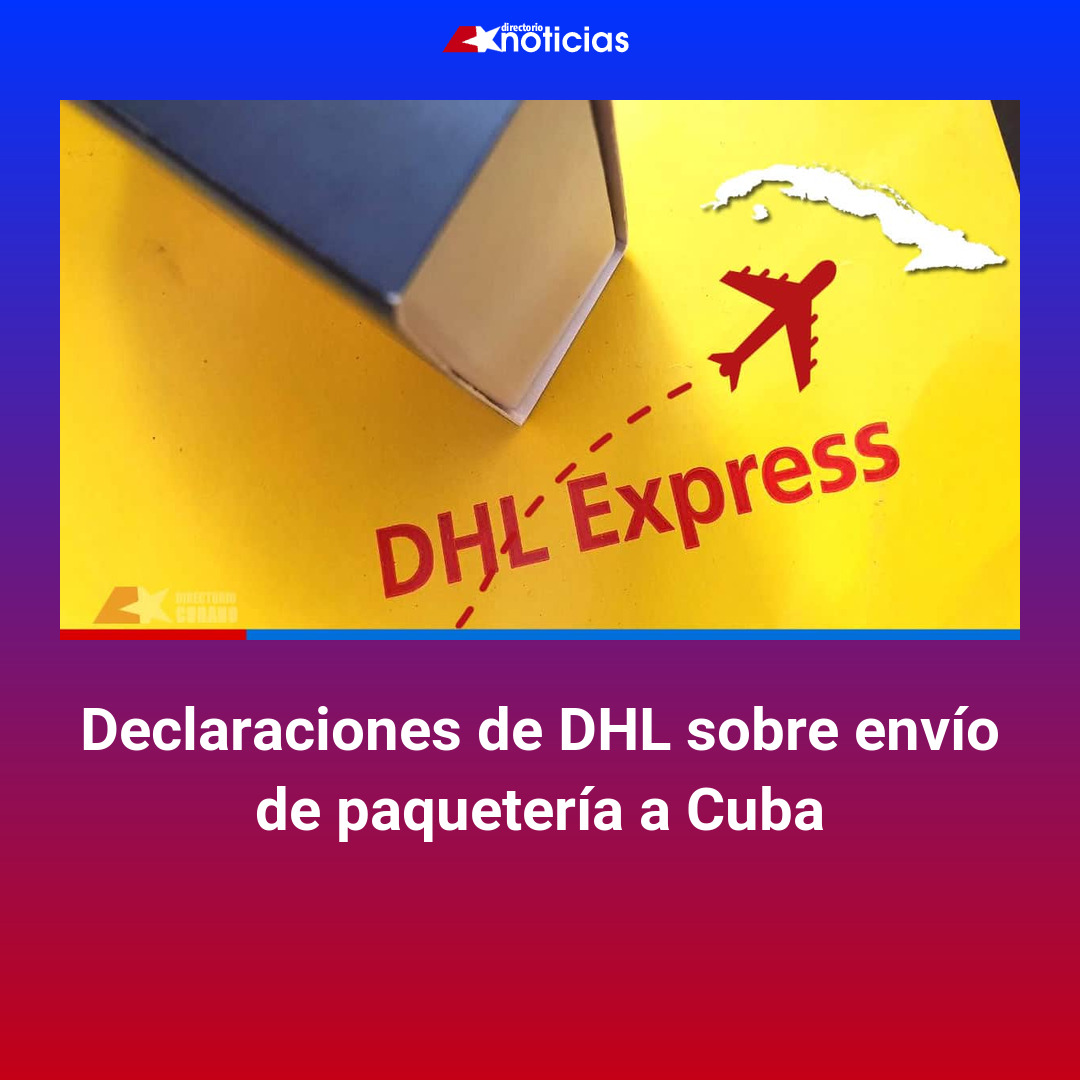Declaraciones de DHL sobre envío de paquetería a Cuba