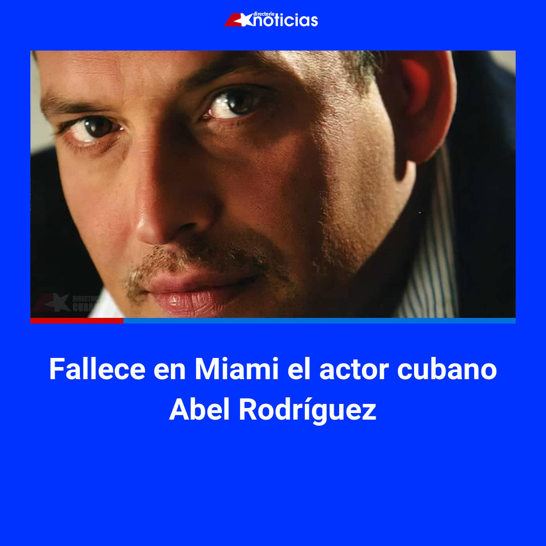 Fallece en Miami el actor cubano Abel Rodríguez