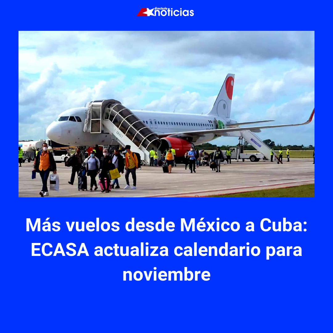 Más vuelos desde México a Cuba: ECASA actualiza calendario para noviembre
