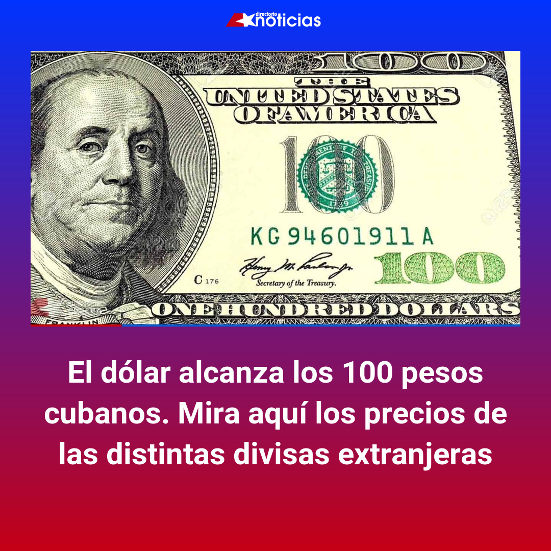 El dólar alcanza los 100 pesos cubanos. Mira aquí los precios de las ...
