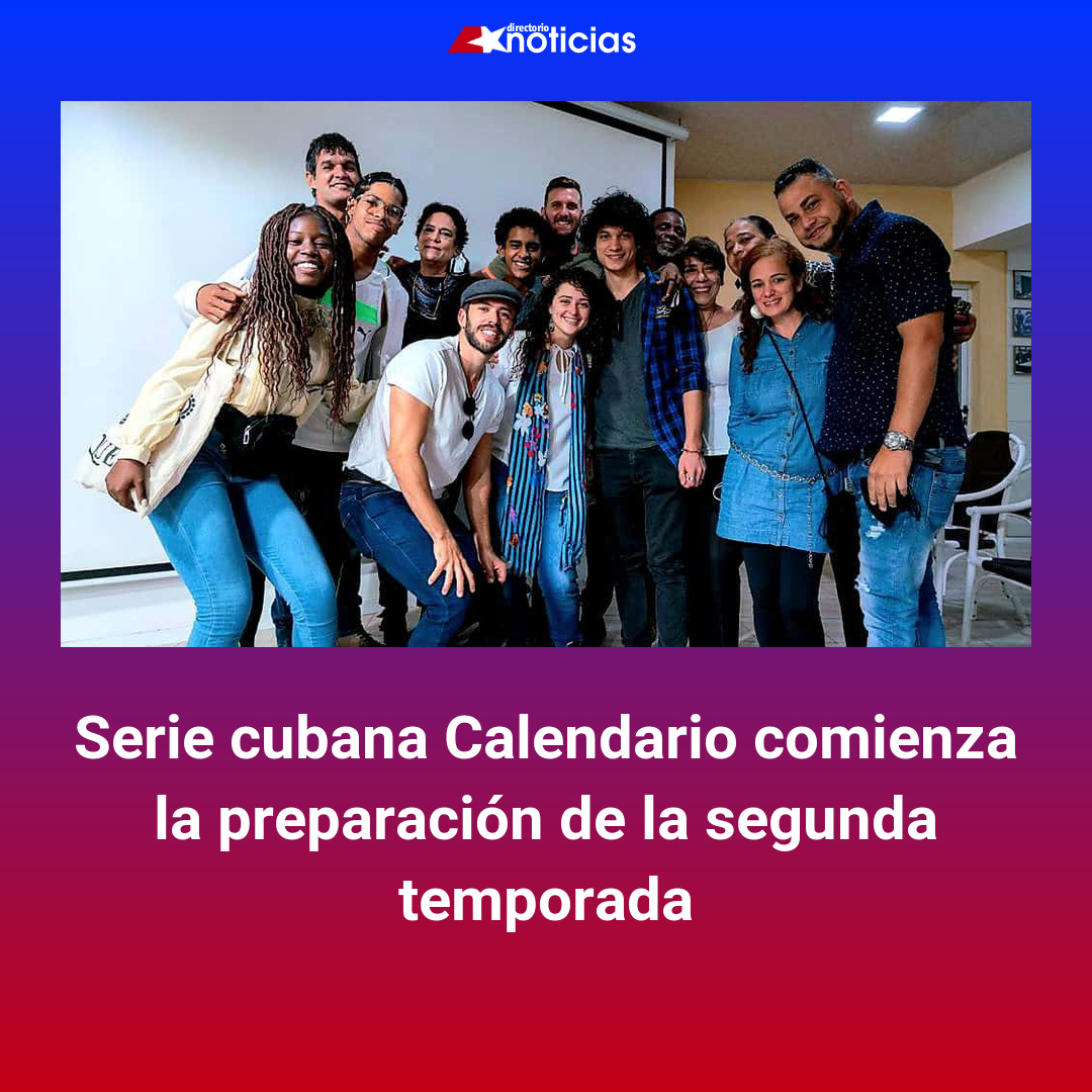 Serie cubana Calendario comienza la preparación de la segunda temporada
