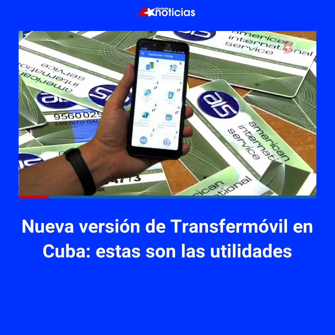 Nueva versión de Transfermóvil en Cuba: estas son las utilidades