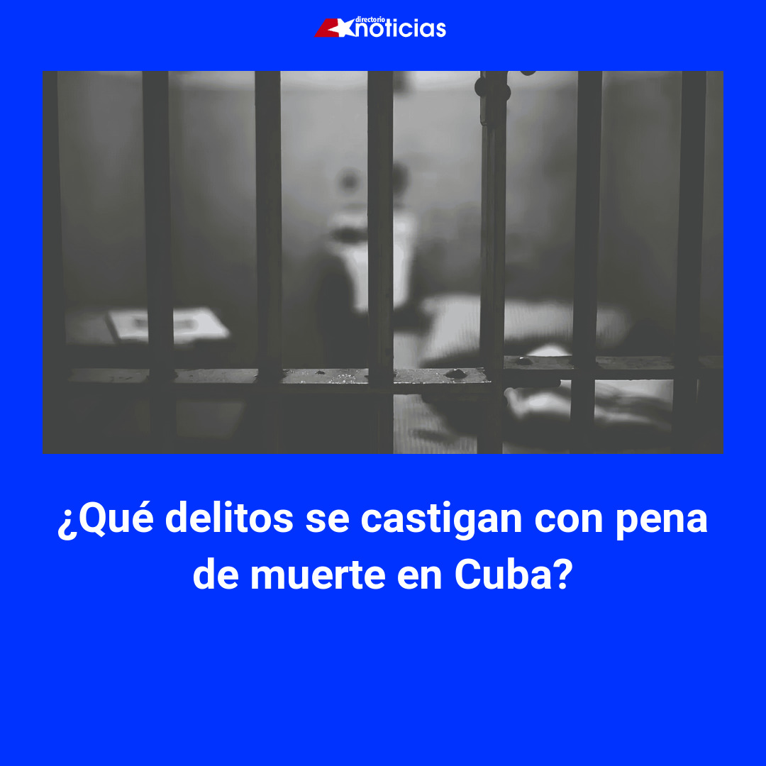 ¿Qué delitos se castigan con pena de muerte en Cuba?