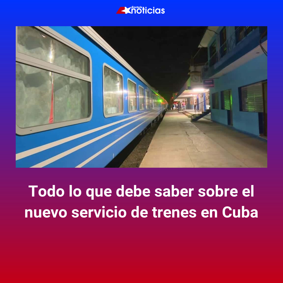 Todo lo que debe saber sobre el nuevo servicio de trenes en Cuba