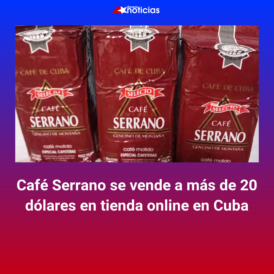 Café Serrano se vende a más de 20 dólares en tienda online en Cuba