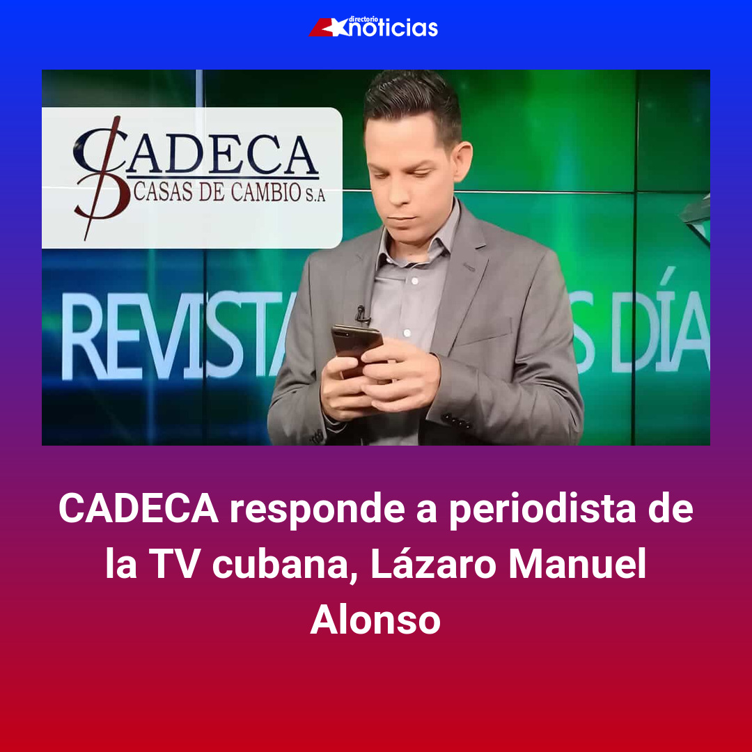 CADECA responde a periodista de la TV cubana, Lázaro Manuel Alonso
