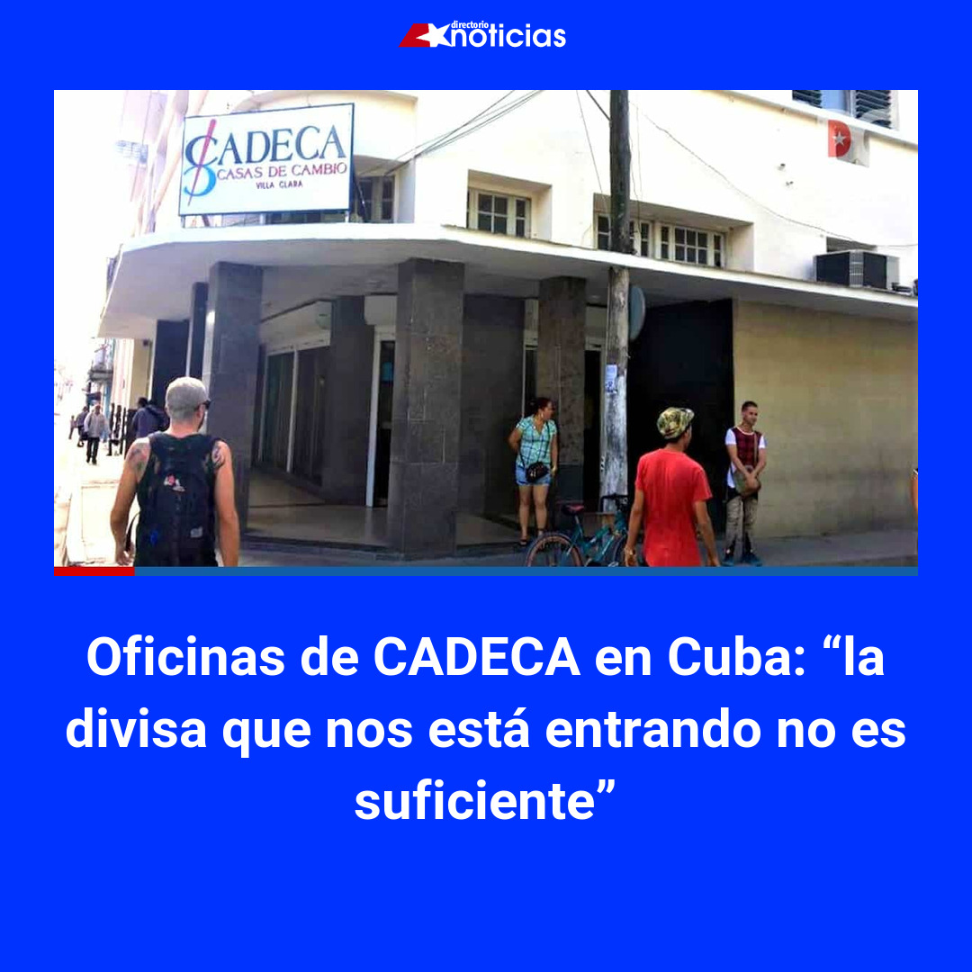 Oficinas de CADECA en Cuba: “la divisa que nos está entrando no es ...