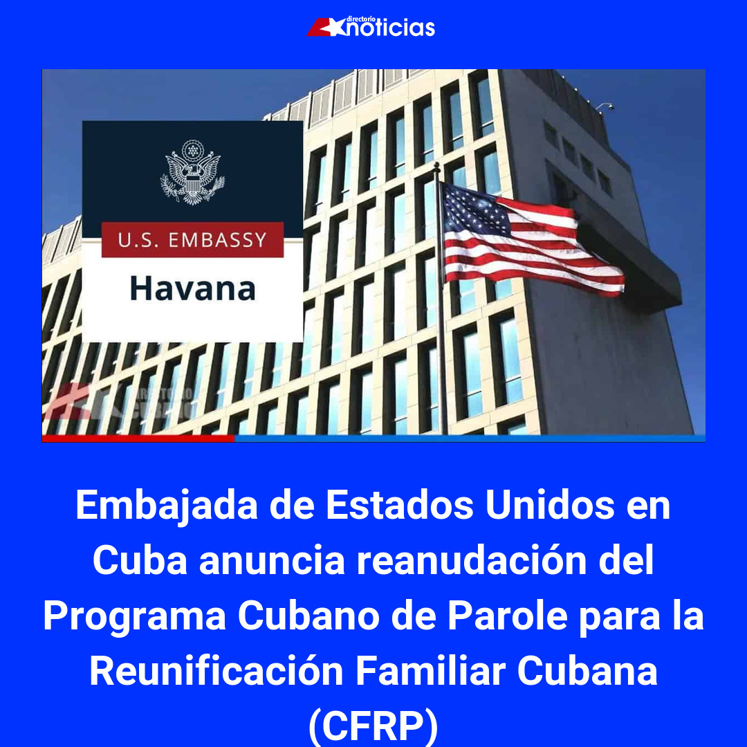Embajada de Estados Unidos en Cuba anuncia reanudación del Programa ...