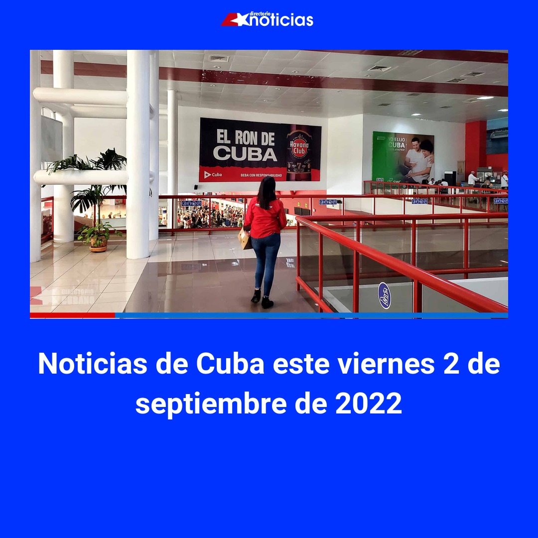 Noticias de Cuba este viernes 2 de septiembre de 2022