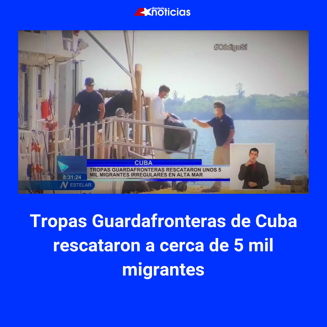 Tropas Guardafronteras de Cuba rescataron a cerca de 5 mil migrantes