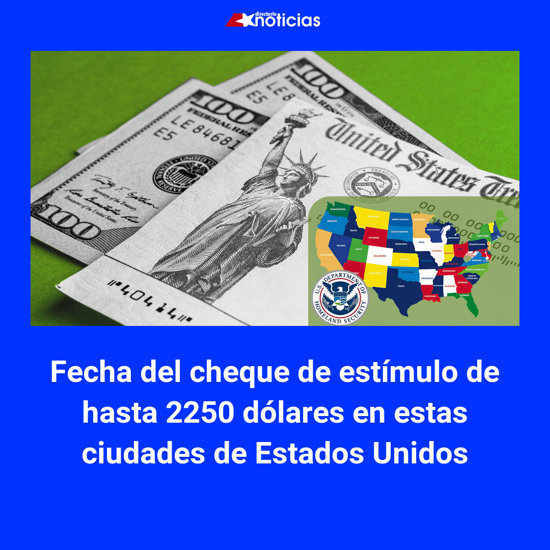 Fecha del cheque de estímulo de hasta 2250 dólares en estas ciudades de ...