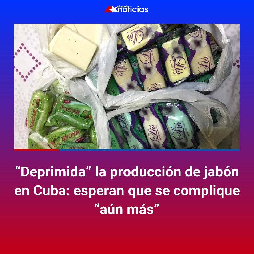 Soap production in Cuba is "depressed": further complications expected