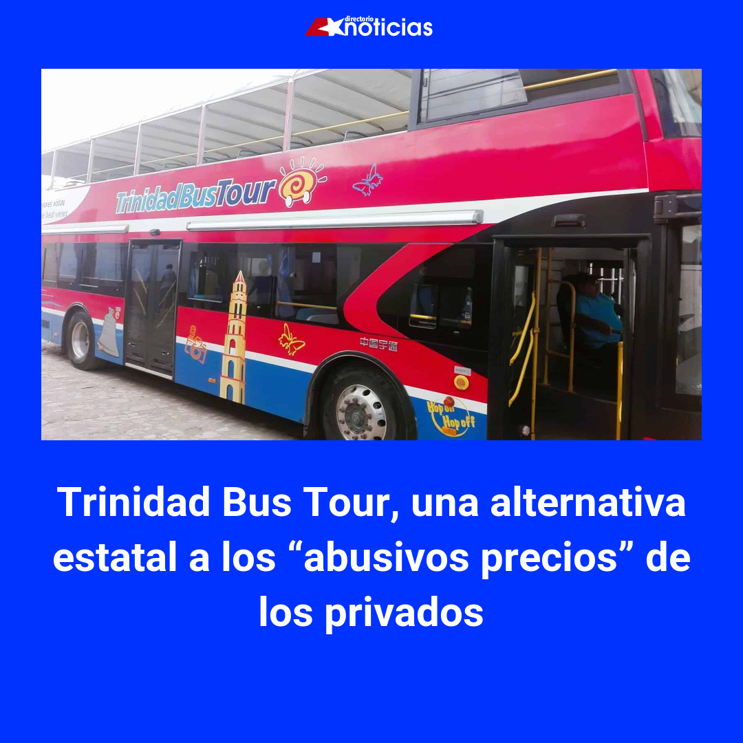 Trinidad Bus Tour, una alternativa estatal a los “abusivos precios” de ...